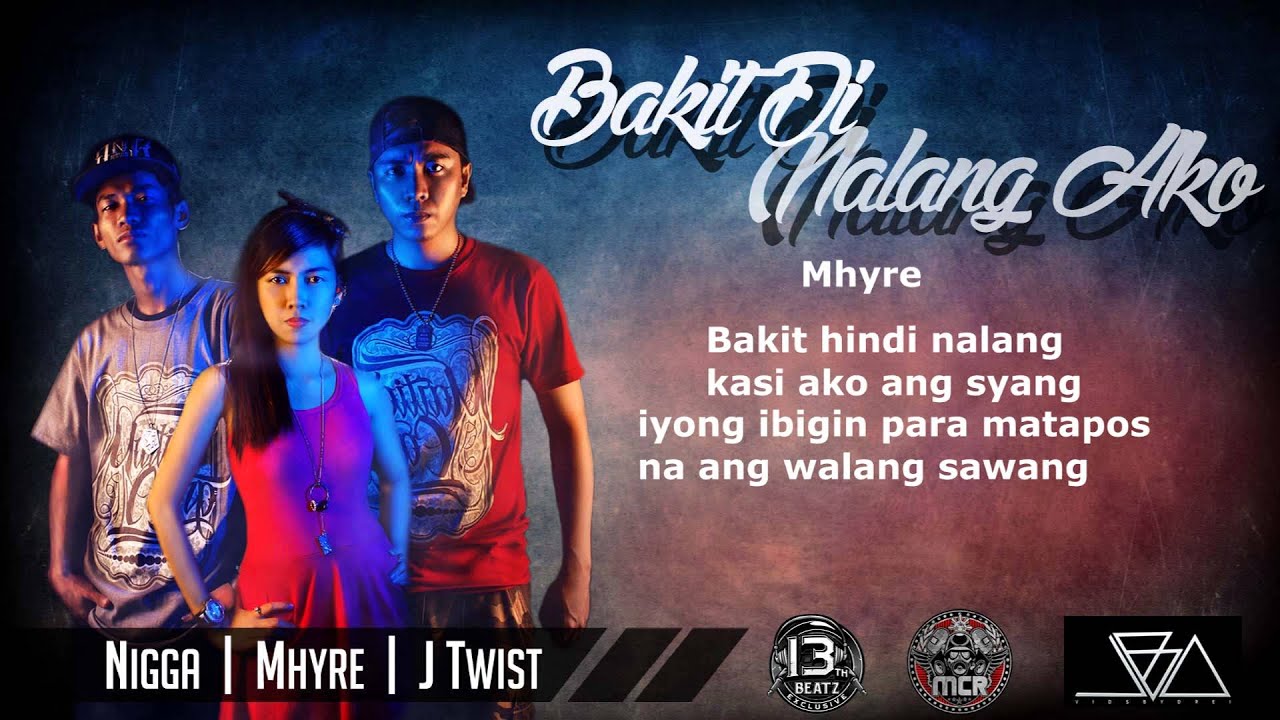Bakit Di Nalang Ako - Nigga & Mhyre Ft J-Twist (Lyric Video) - YouTube
