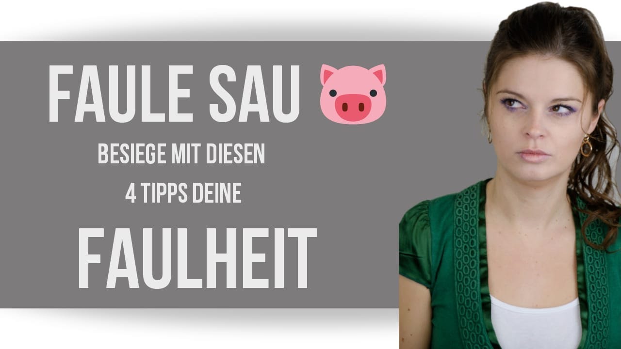 Faule Sau | Besiege mit diesen 4 Tipps deine Faulheit - YouTube