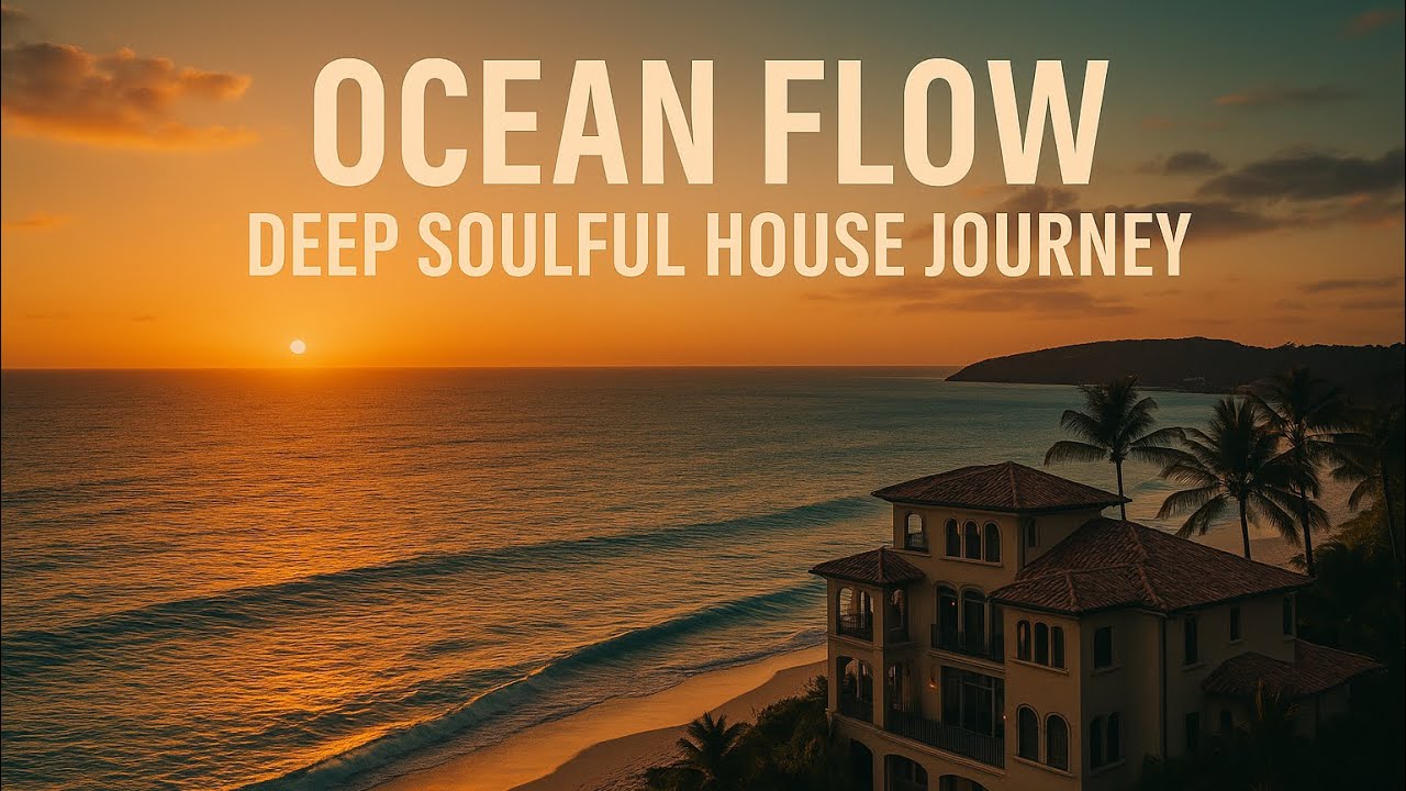 Ocean Flow – Deep Soulful House Journey - YouTube