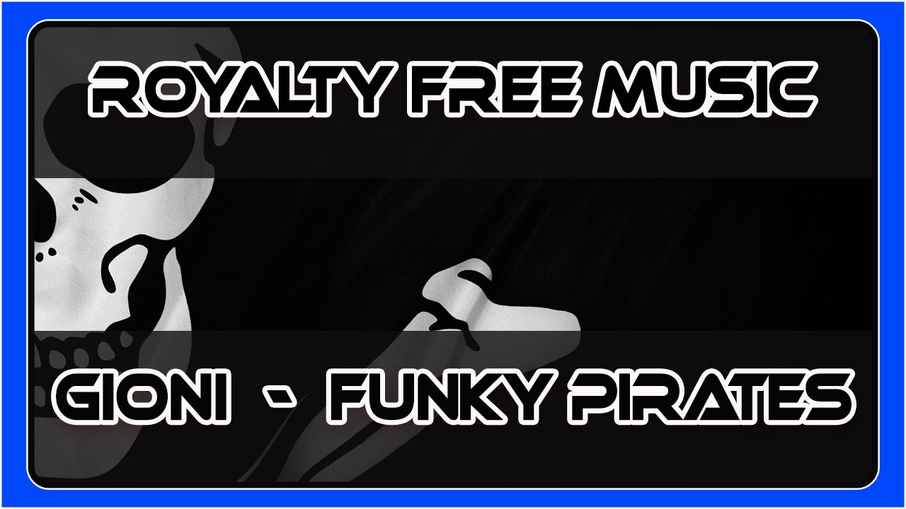 MUSIC FOR MONTAGES | ROYALTY FREE | GIONI - FUNKY PIRATES [TRAP] - YouTube