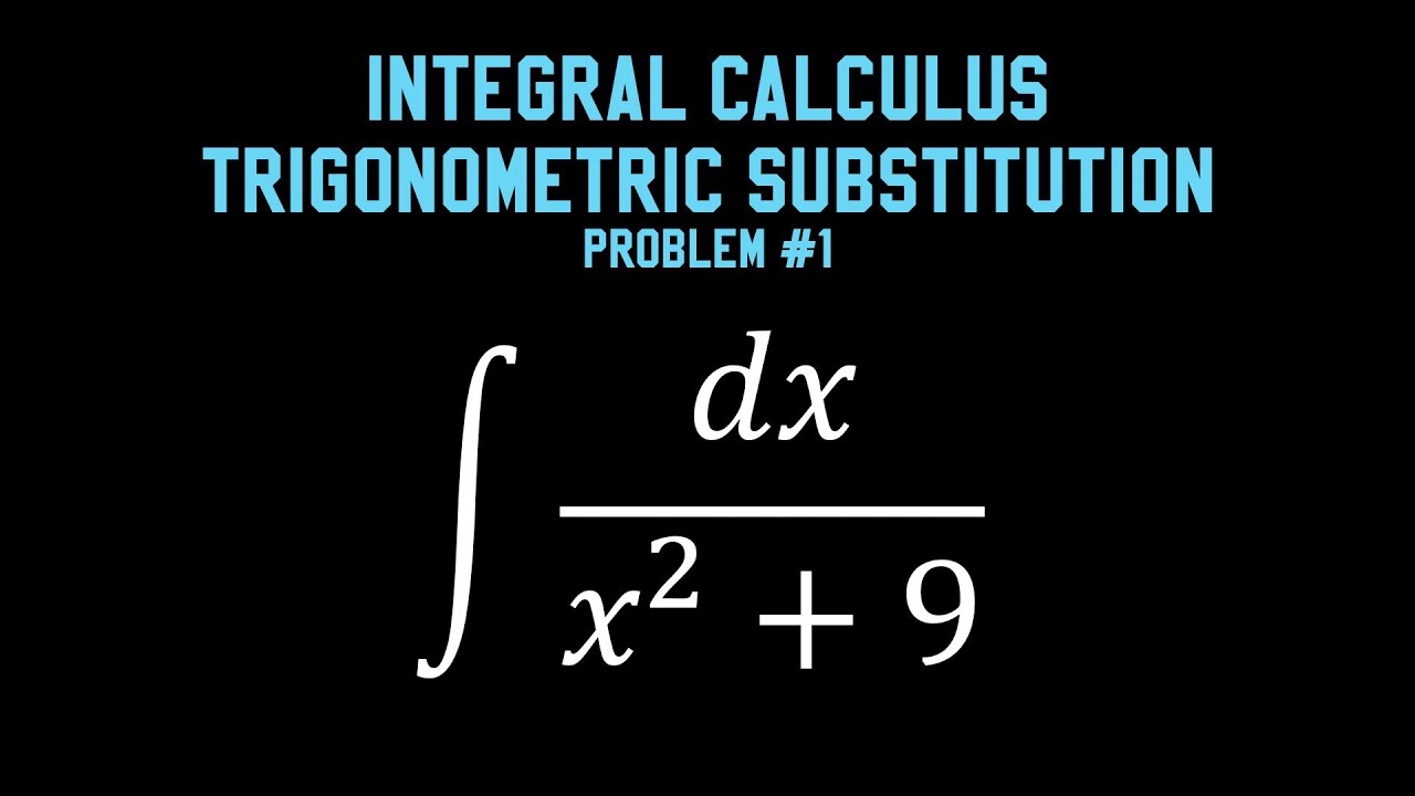 Trigonometric Substitution | Integral Calculus | Problem #1 - YouTube