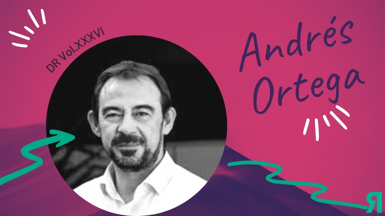 Decoding Rebels Vol.XXXVI— Andrés Ortega - YouTube