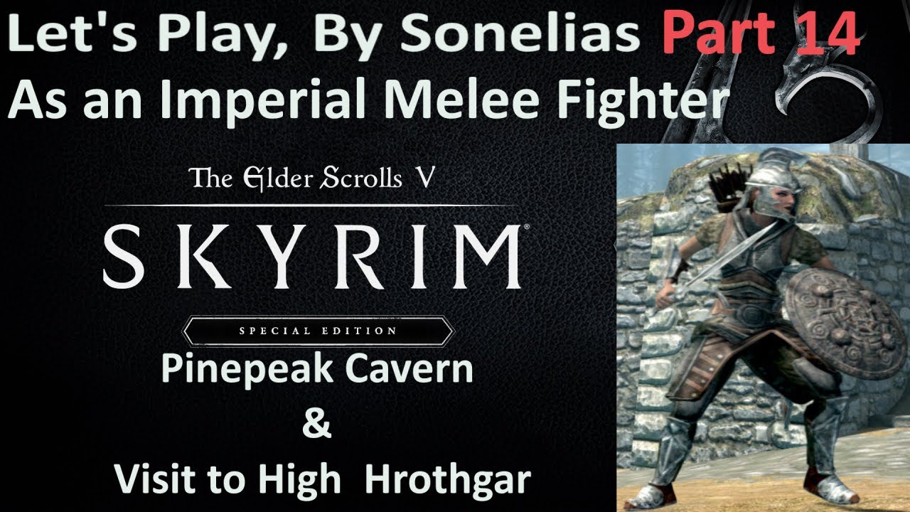 Skyrim Special Edition - Imperial Melee Fighter - Part 14- Pinepeak Cavern & Visit to High ...