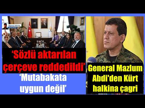 ‘Sözlü aktarılan çerçeve reddedildi’ ‘Mutabakata uygun değil’/General  Abdi'den Kürt halkina çagri