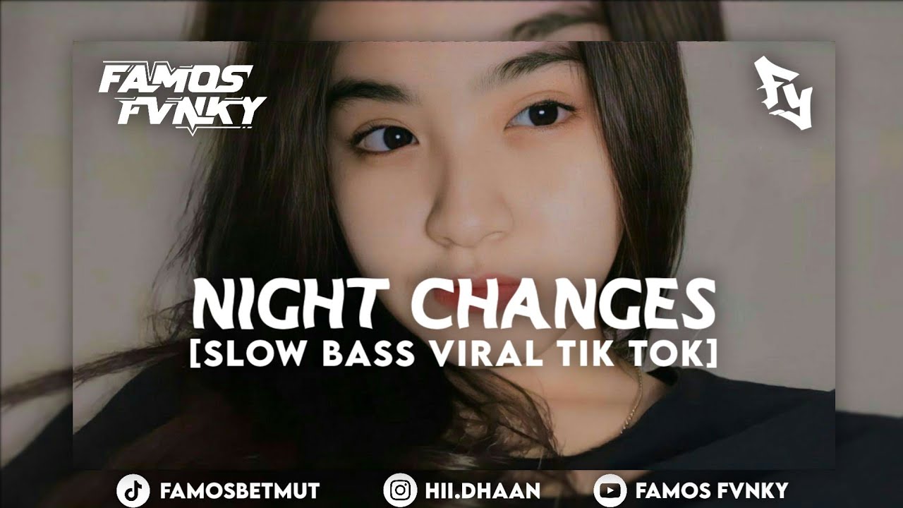 DJ NIGHT CHANGES || SLOW BASS || VIRAL TIK TOK - YouTube