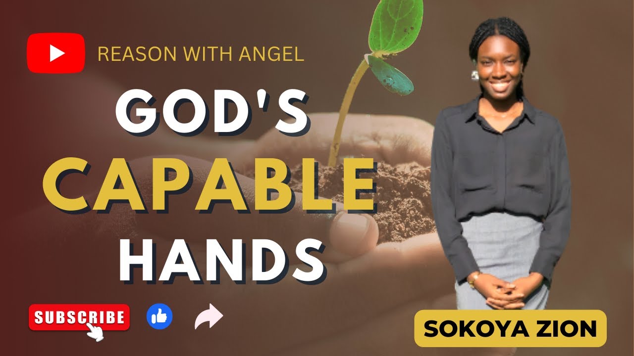 GOD'S CAPABLE HANDS | SOKOYA ZION | REASON WITH ANGEL - YouTube