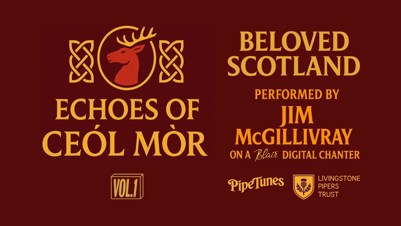 Beloved Scotland – Piobaireachd performed by Jim McGillivray | Ceòl Mòr ...