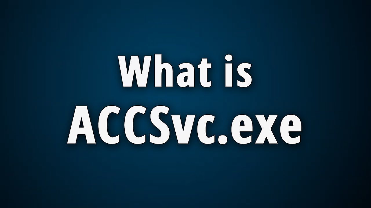 What is ACCSvc.exe? [Quick Basic Information] - YouTube
