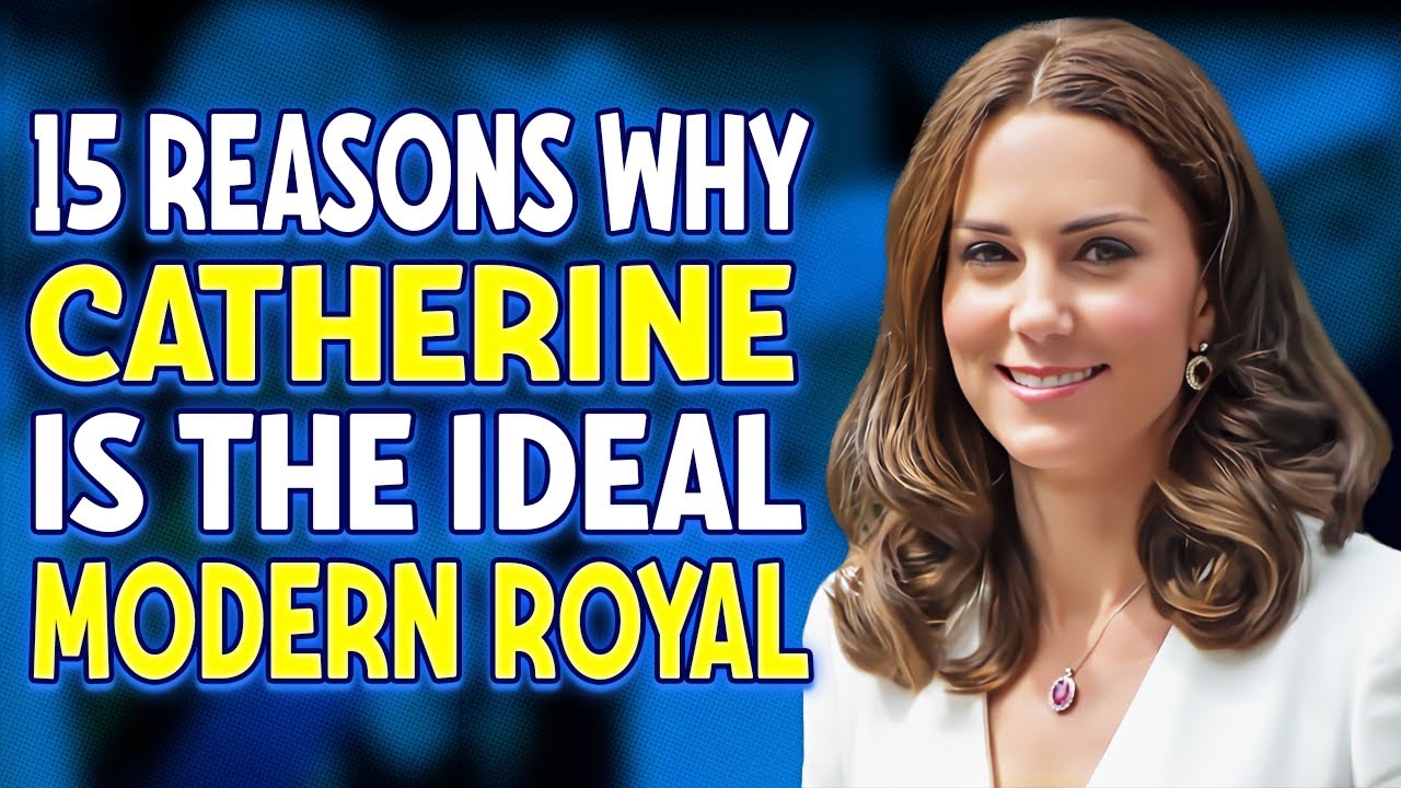 15 Key Reasons Why Catherine Middleton is the Perfect Modern Royal ...