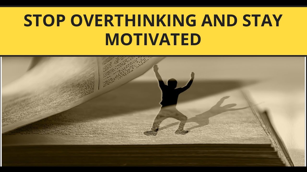 stop overthinking and stay motivated | level up | Change Your Mindset ...