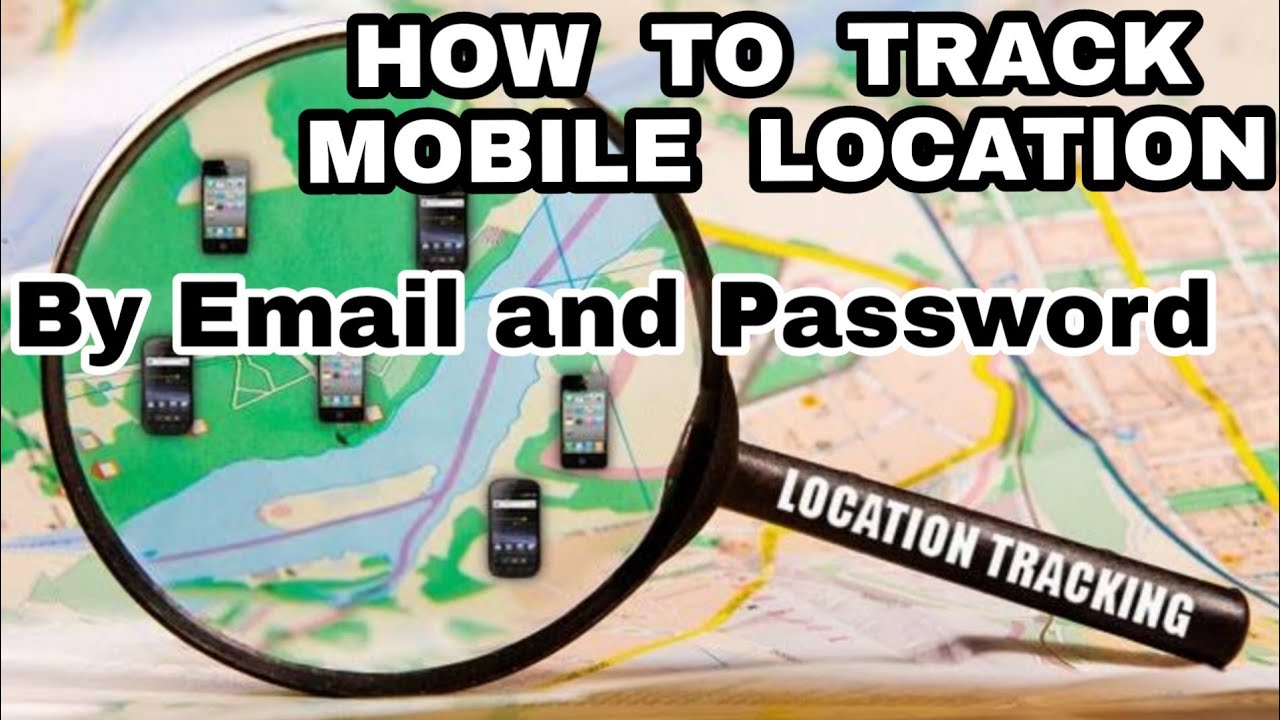 How To Track Mobile Location By Email Id And Password YouTube how-to-track-mobile-location-by-email-id-and-password-youtube