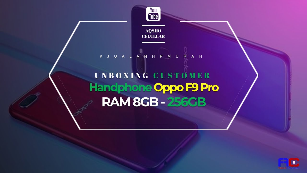 Unboxing Customer Oppo F9 PRO RAM 8GB/256GB - Bekasi - YouTube
