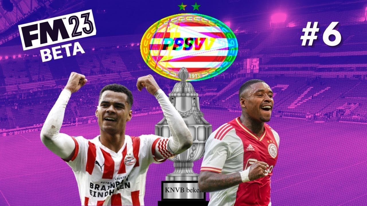CUP FINAL | PSV #6 | FM23 BETA - YouTube