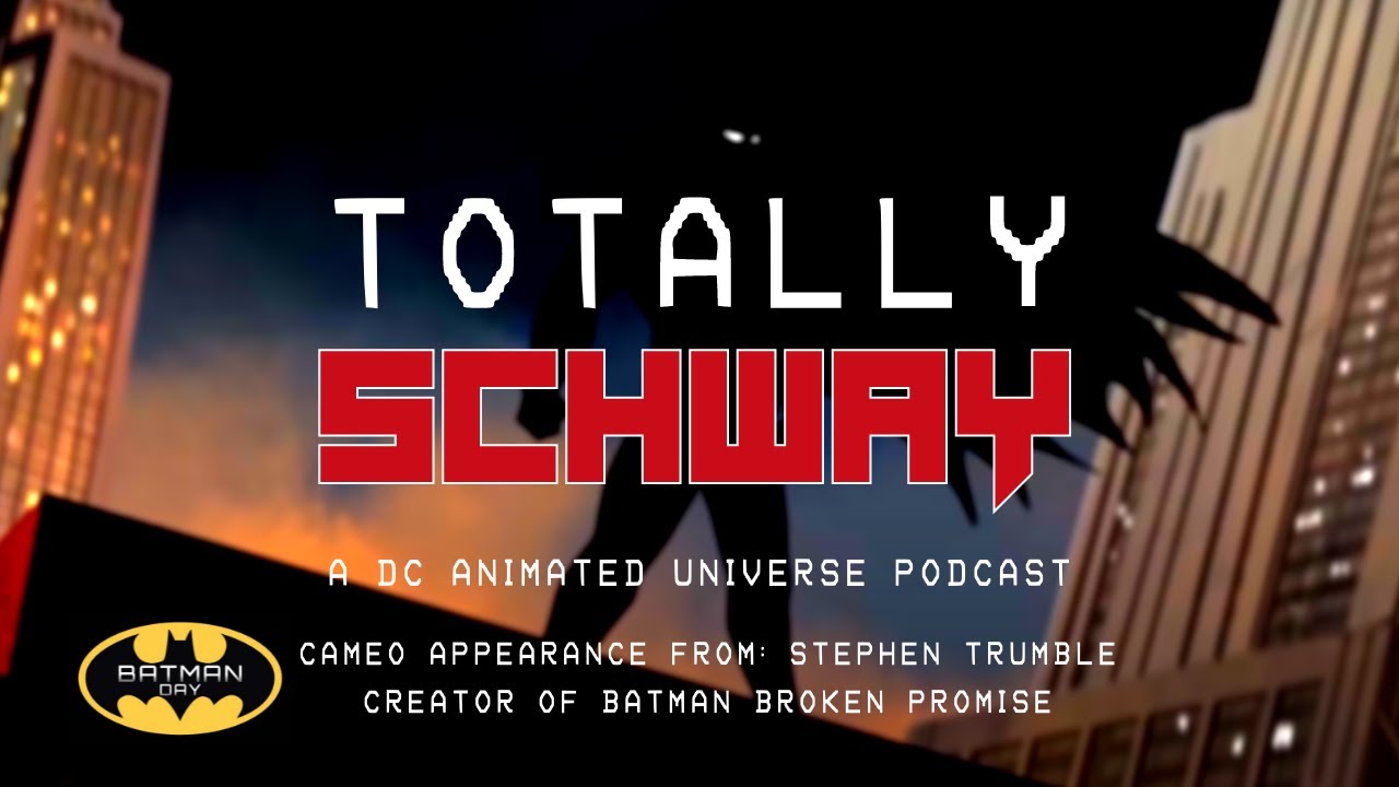 Totally Schway: Episode 06 - Batman Day Special With Stephen Trumble ...