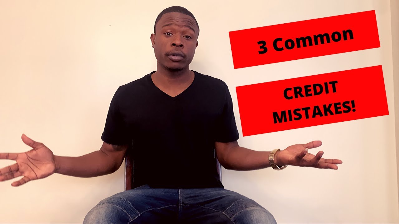 3 Common Credit Mistakes! - YouTube