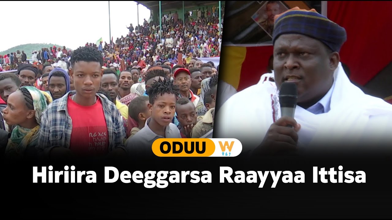 Hiriira Deeggarsa Raayyaa Ittisa - YouTube