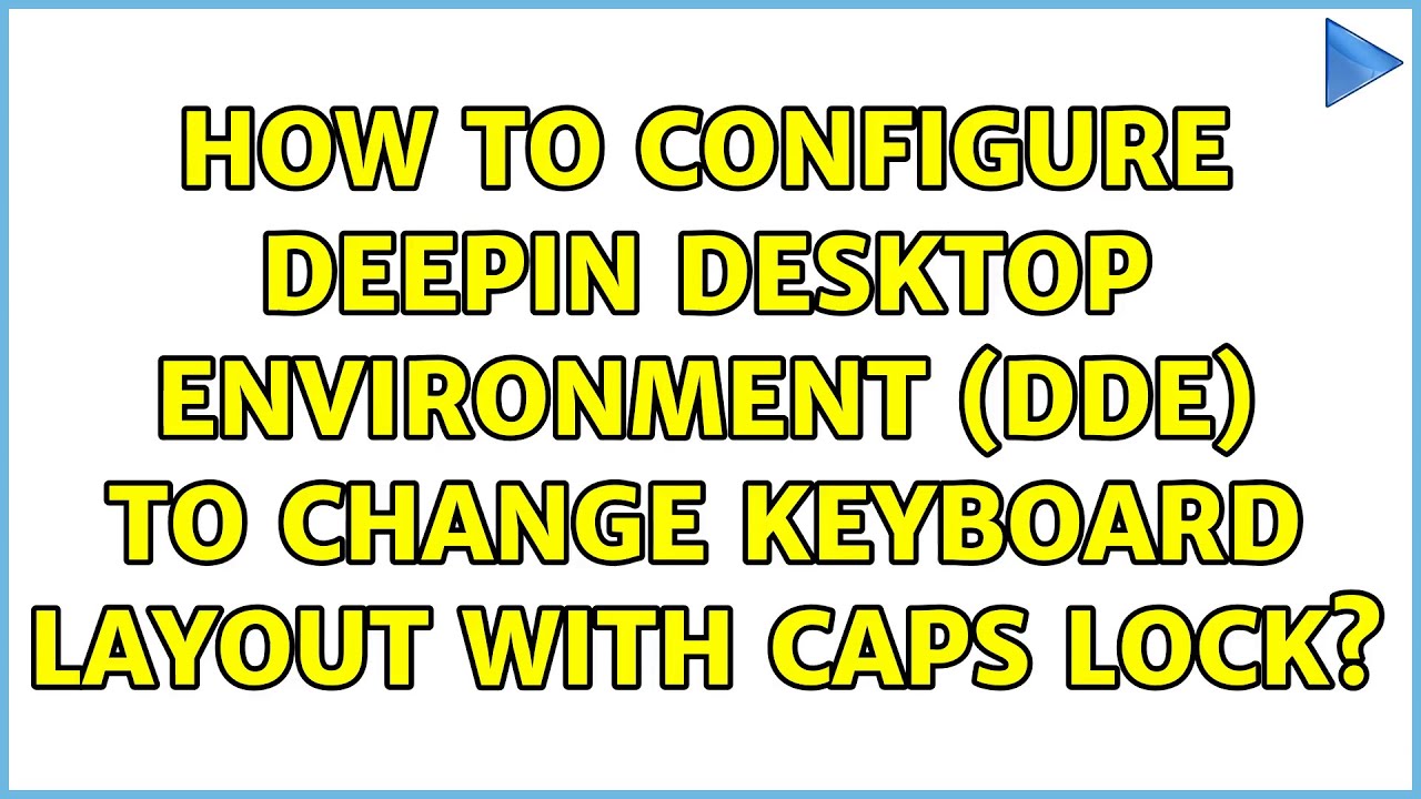 How to configure Deepin Desktop Environment (DDE) to change keyboard ...