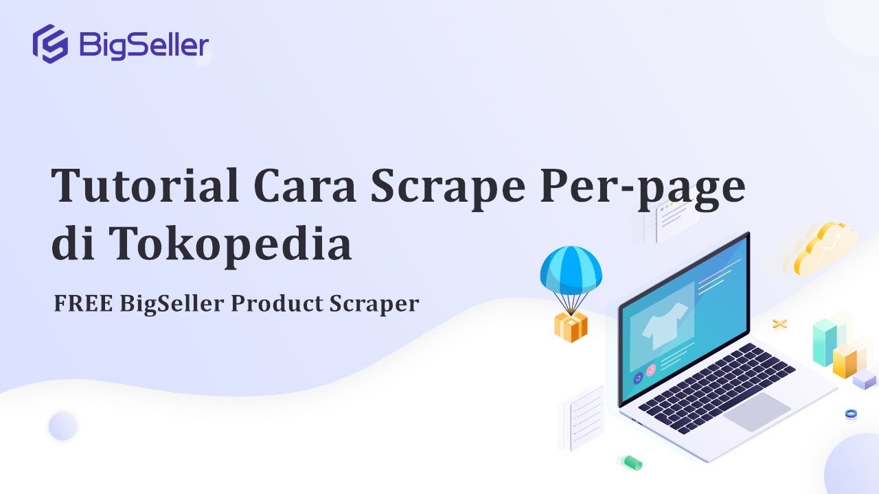 Cara Scrape per-page di Tokopedia Tools Scrape Tokopedia Gratis Ekstensi BigSeller - YouTube