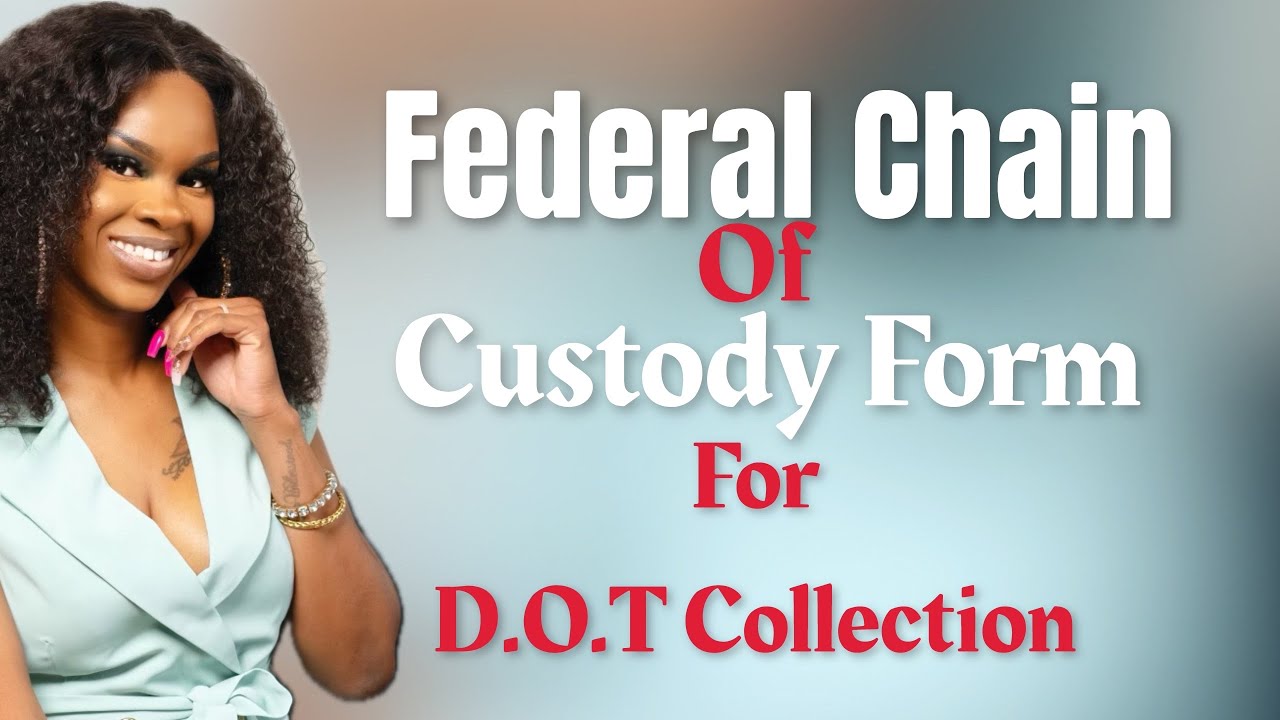 HOW TO COMPLETE THE FEDERAL CHAIN OF CUSTODY FORM - YouTube