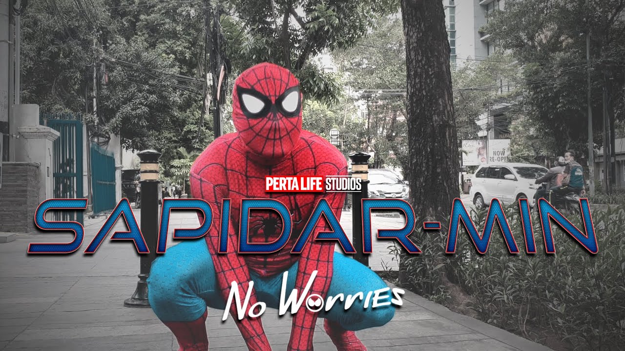 SAPIDAR-MIN: NO WORRIES - A Spider-Man Film Parody By Cakra Adi Negara ...