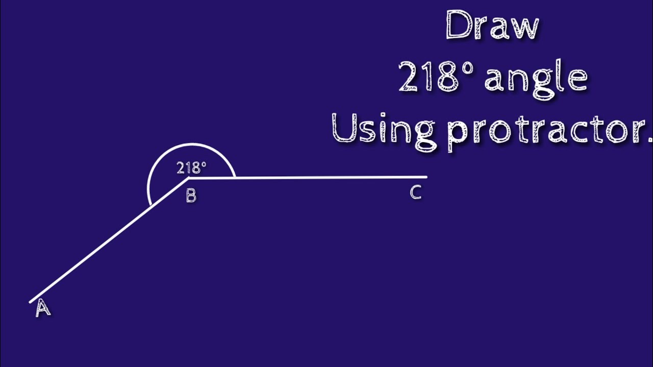 How to draw 218 degree angle using protractor. shsirclasses. - YouTube