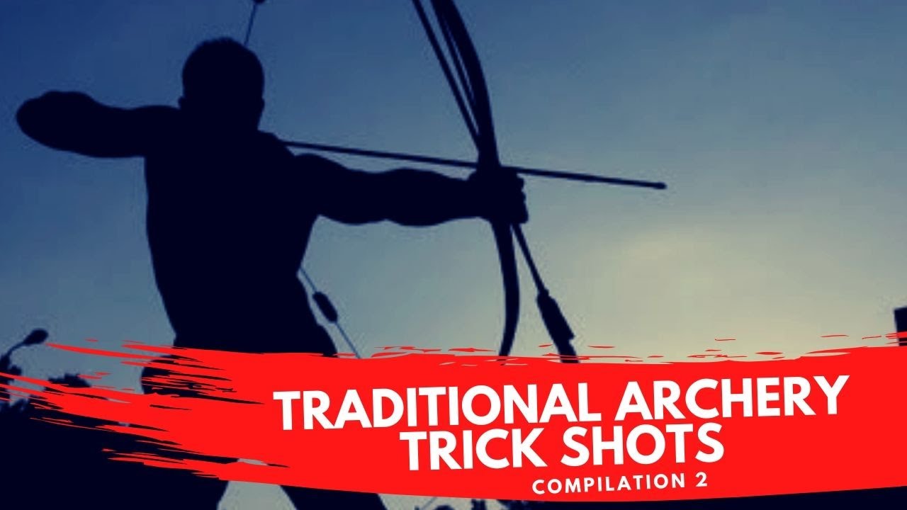 Traditional Archery Trick Shots Compilation 2 - YouTube