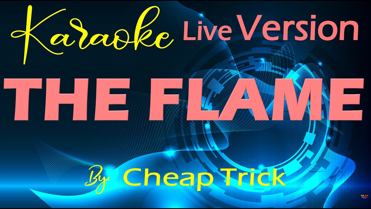 THE FLAME Live karaoke By: Cheap Trick - YouTube
