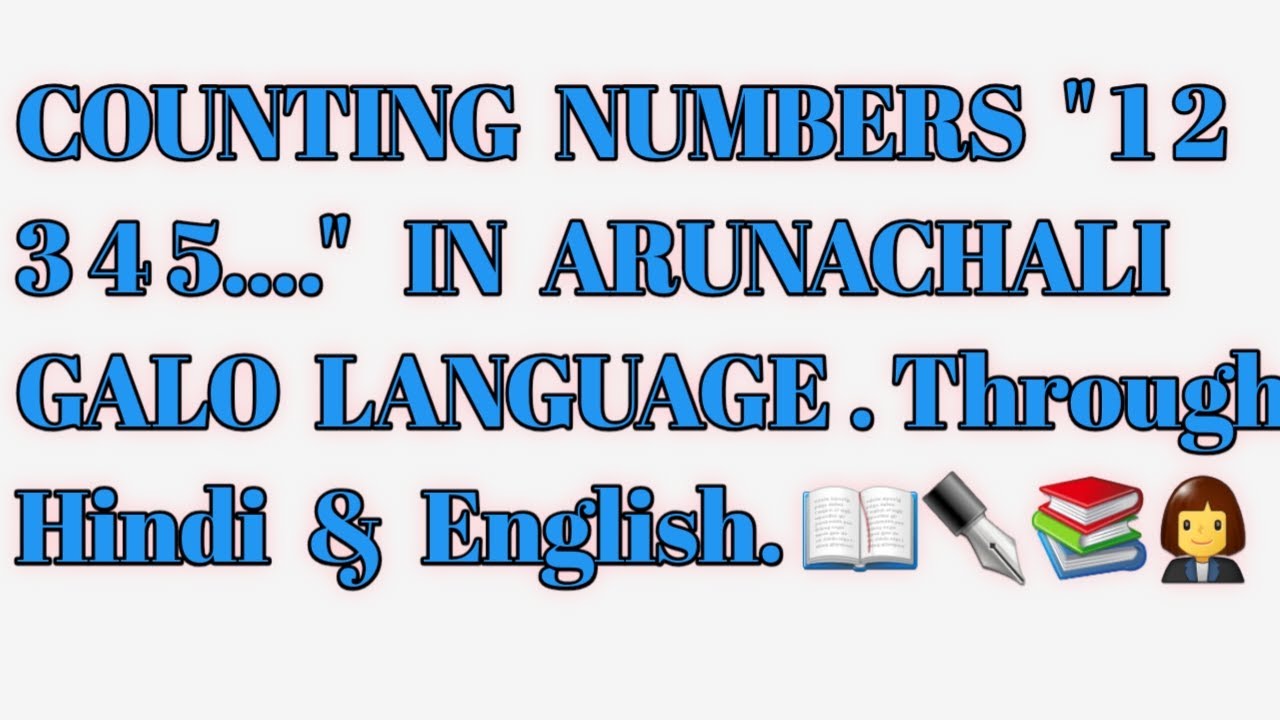 How to count numbers "1234..." in Galo Language through Hindi and ...
