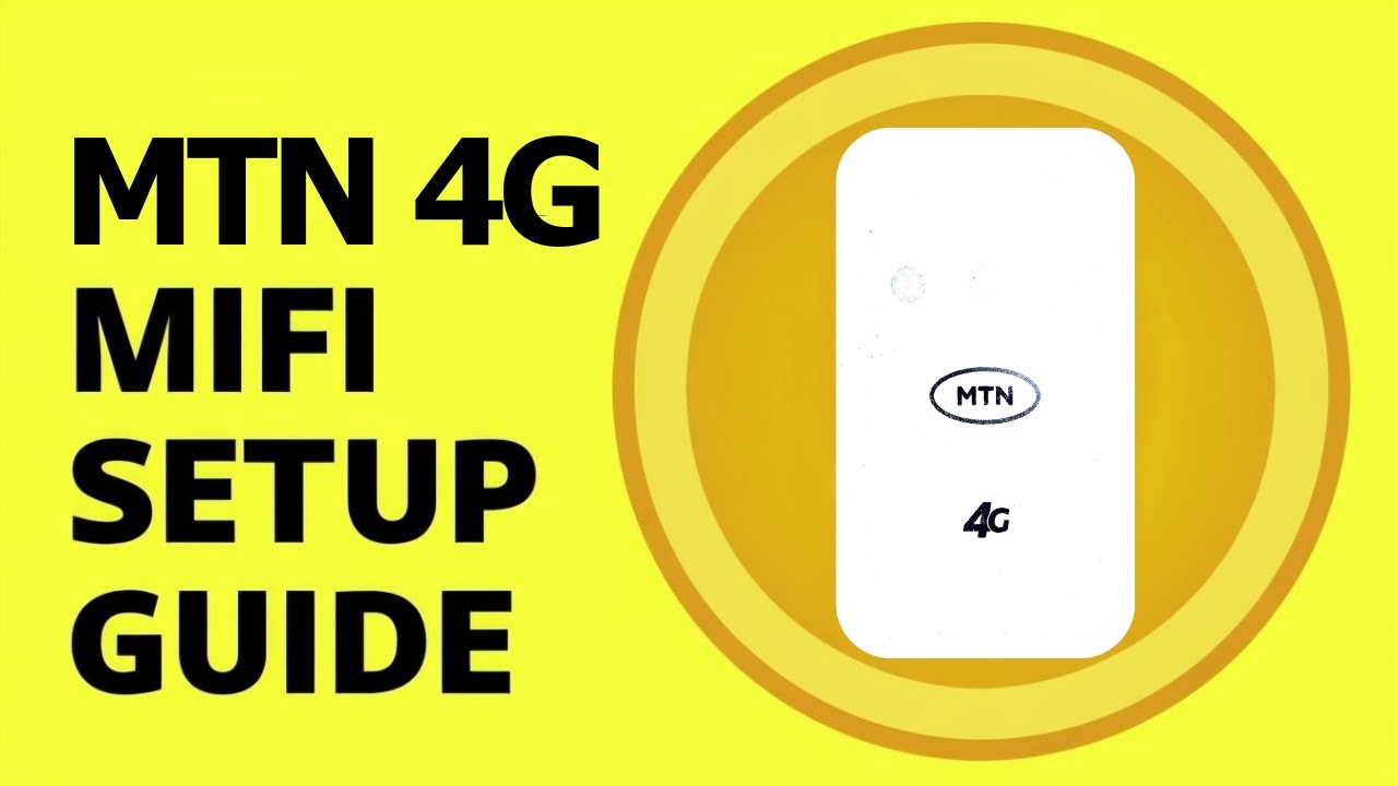 How to Set Up MTN 4G MiFi and WiFi Connection (Full Setup Guide for ...