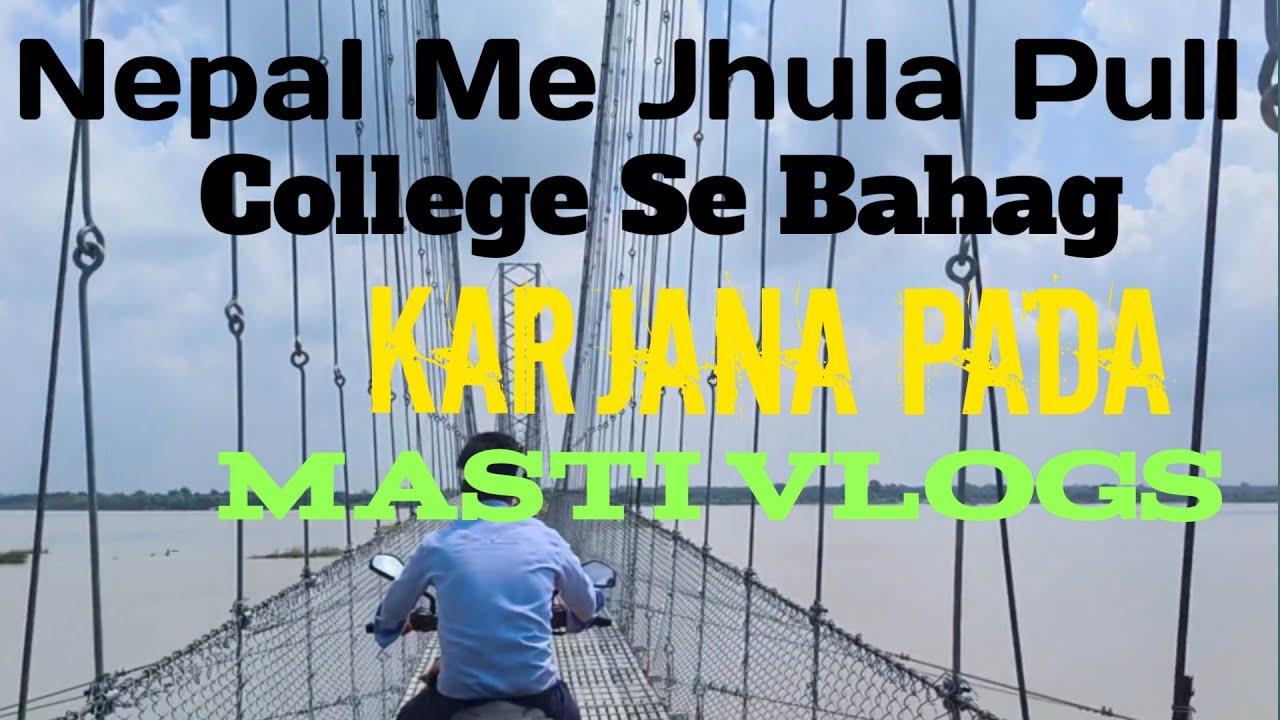 Nepal Me Jhula Pull Masti Vlogs 😁 College Se bhag Kar - YouTube