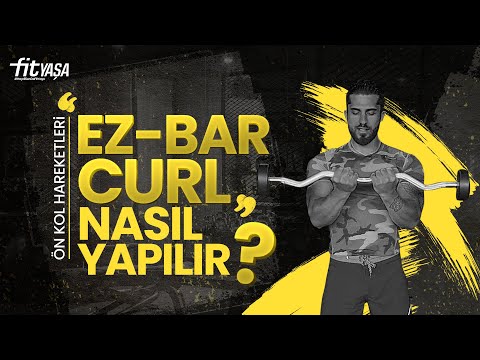 EZ-BAR CURL NASIL YAPILIR? EZ-BAR CURL HANGİ BÖLGEYİ ÇALIŞTIRIR? EN ETKİLİ BICEPS HAREKETLERİ