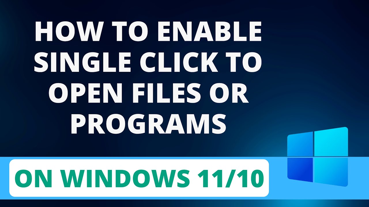 How to Enable Single Click to Open Files or Programs in Windows 10/11 ...