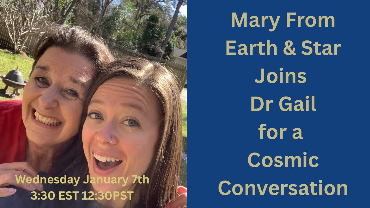 Cosmic Conversation with Mary from Earth & Star & Dr Gail - YouTube
