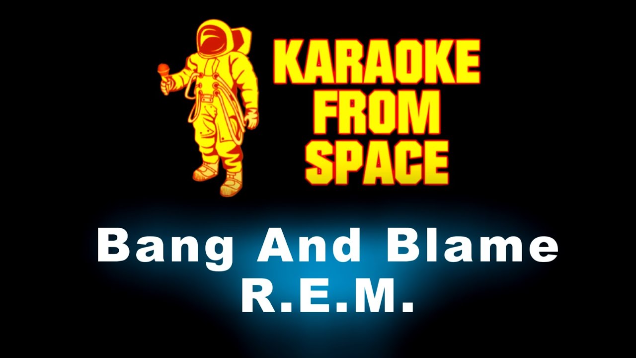 R.E.M. • Bang And Blame | Karaoke • Instrumental • Lyrics - YouTube