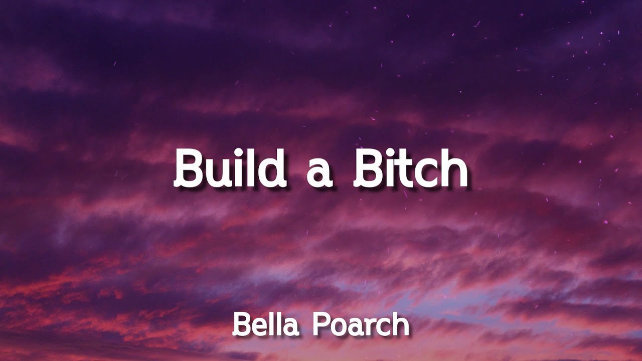 Bella Poarch - Build a Bitch / Lyrics - YouTube