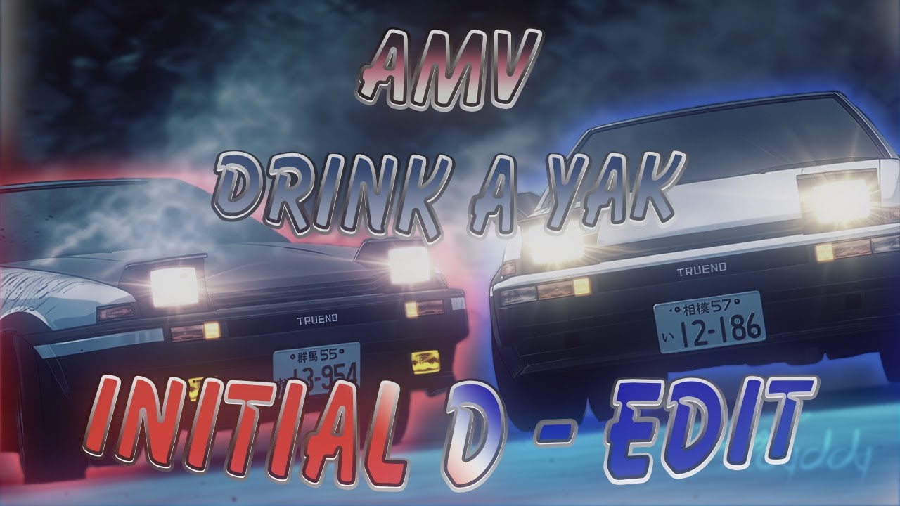 「AMV」- Drink A Yak 🎶 | Initial D🎶 - YouTube