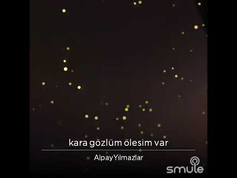 Kara Gözlüm Ölesim Var
