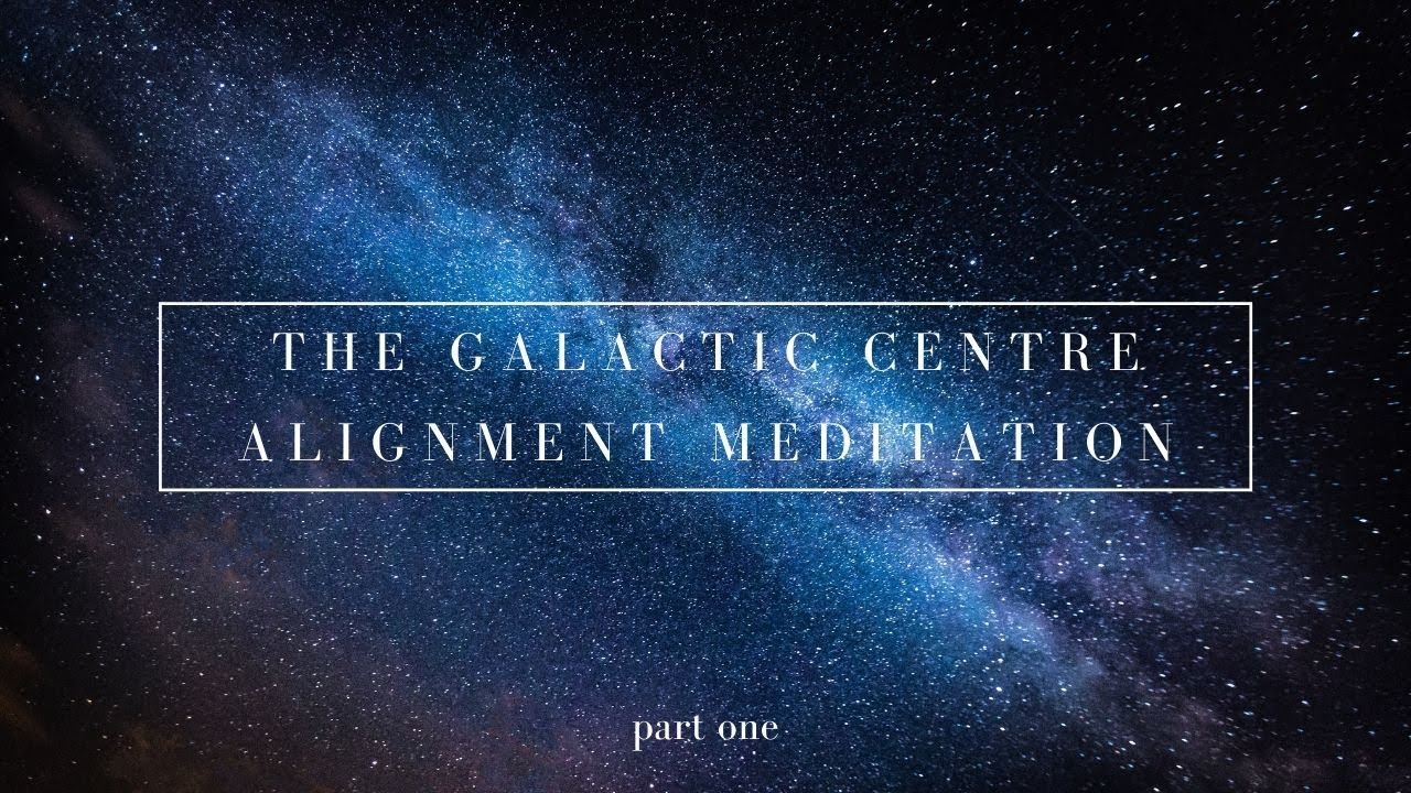 Galactic Centre Alignment Meditation | Part One - YouTube