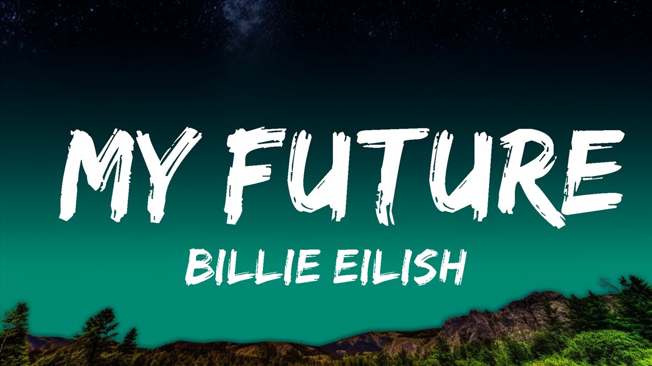 Billie Eilish - my future (Lyrics) | Musical Journey - YouTube