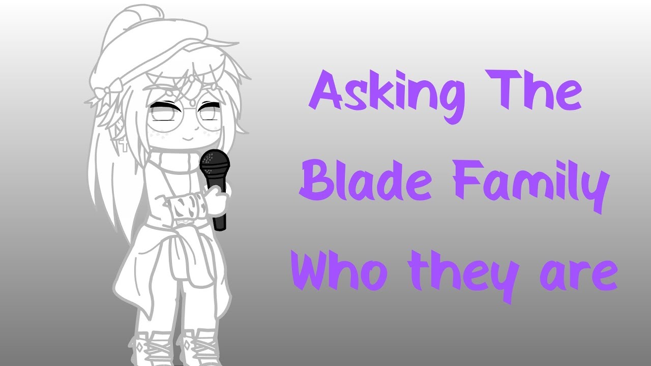 Asking the Blade Family who they are | Blade Family AU | Read ...