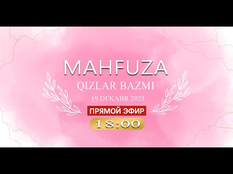 19.12.2025 MAHFUZA QIZLAR BAZMI