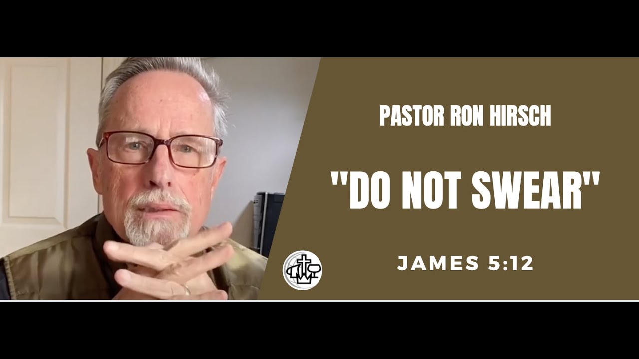 “Do not swear” (James 5:12) - Pastor Ron Hirsch (Sunday Service - Jan ...