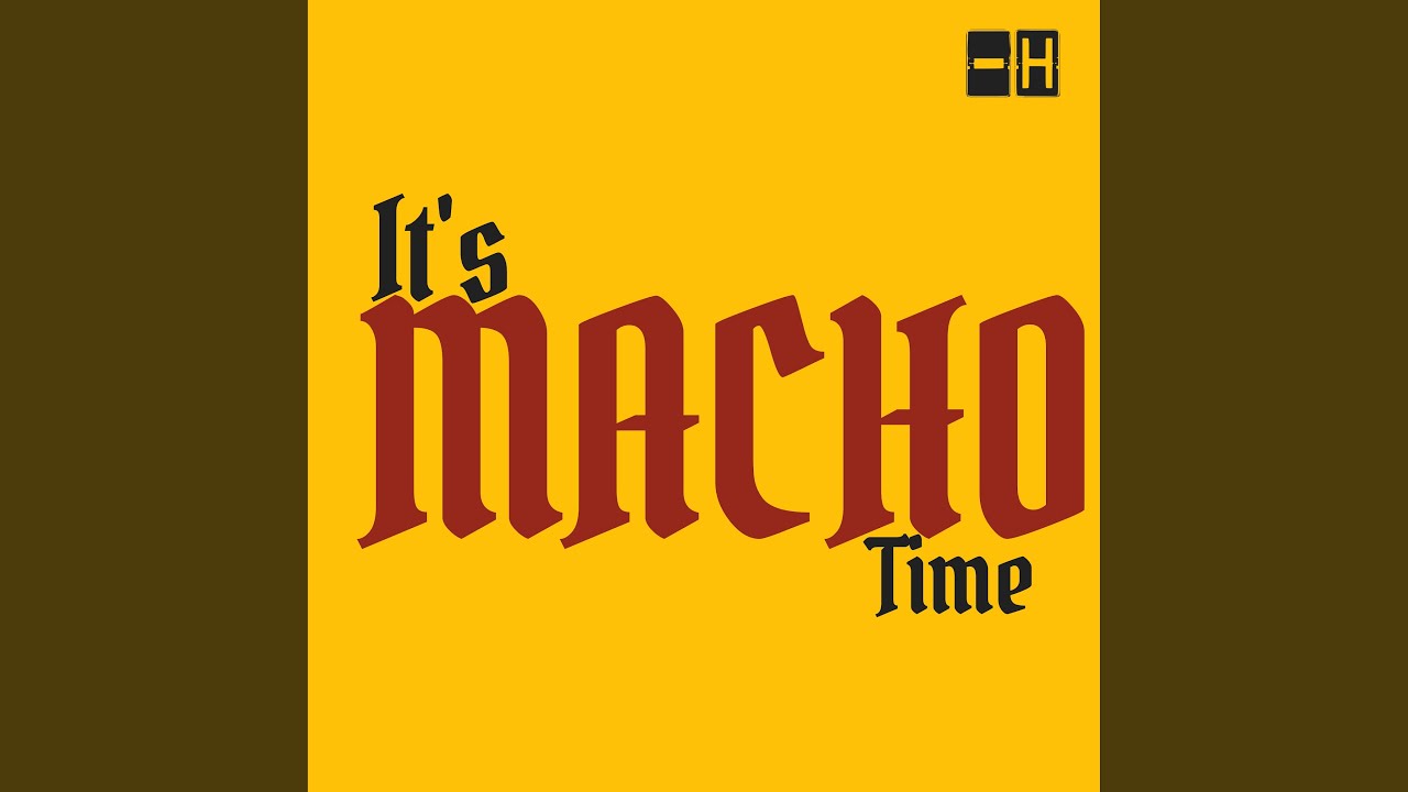 It's Macho Time - YouTube