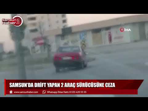 Samsun'da drift yapan 2 araç sürücüsüne ceza