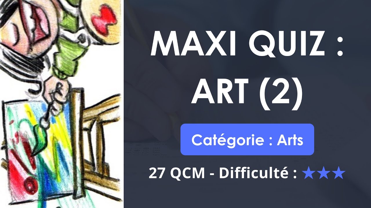 Maxi Quiz: ART (2) - 27 QCM - Niveau difficile. - YouTube