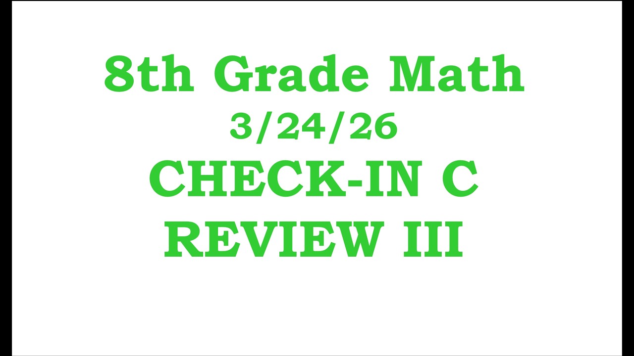 8th Grade Math Check-In C Review Part III 3/24/26 - YouTube