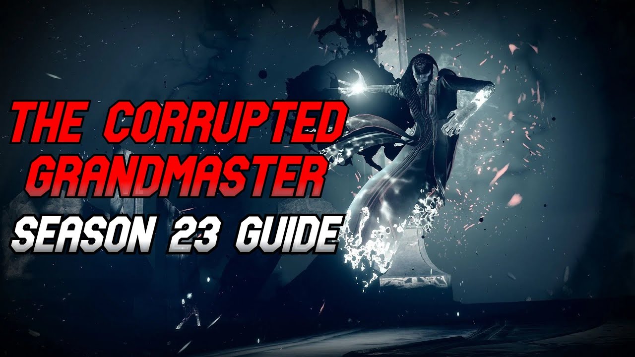 The Corrupted Grandmaster Guide - Grandmaster Nightfall Made Easy (S23 ...