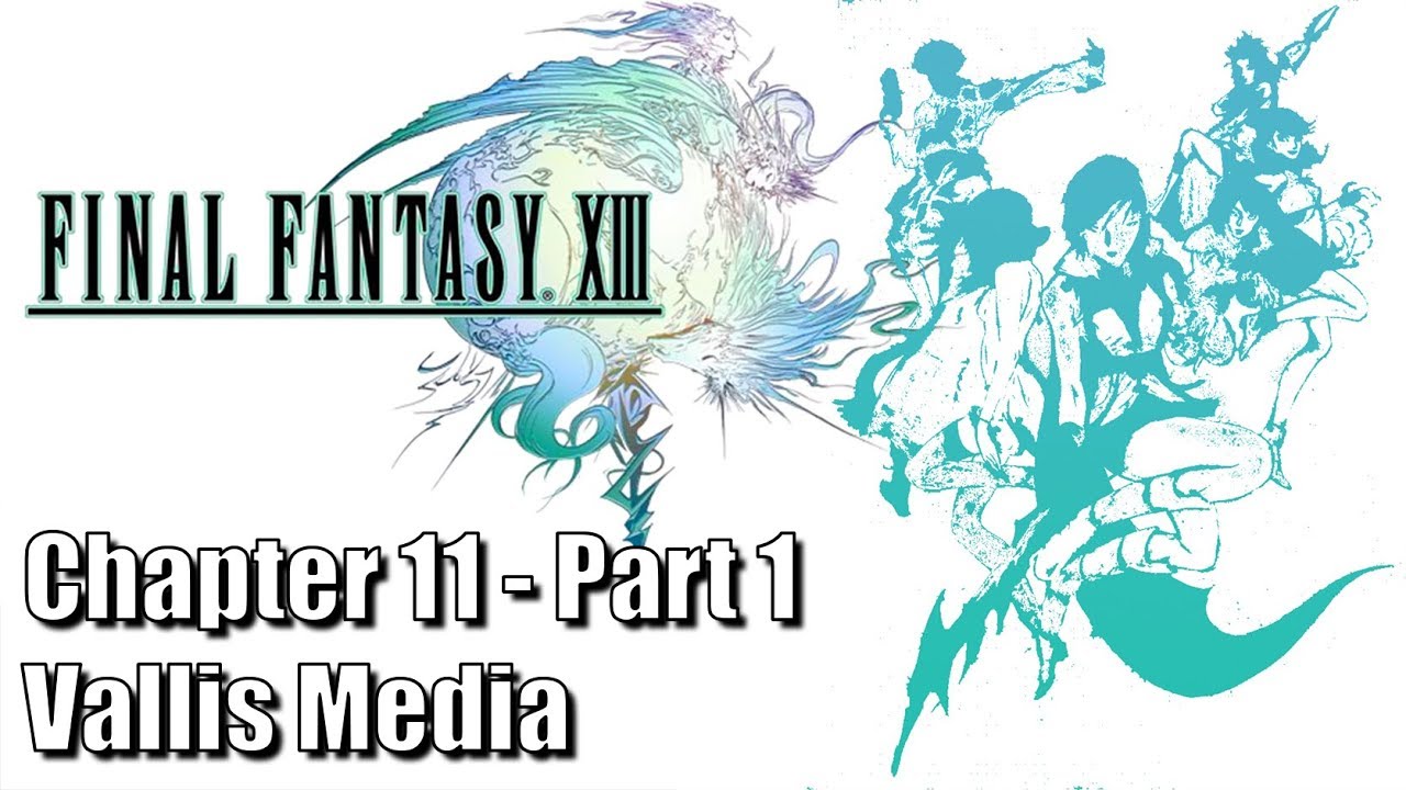 Final Fantasy XIII - Chapter 11 - Part 1 - Vallis Media - 100% ...