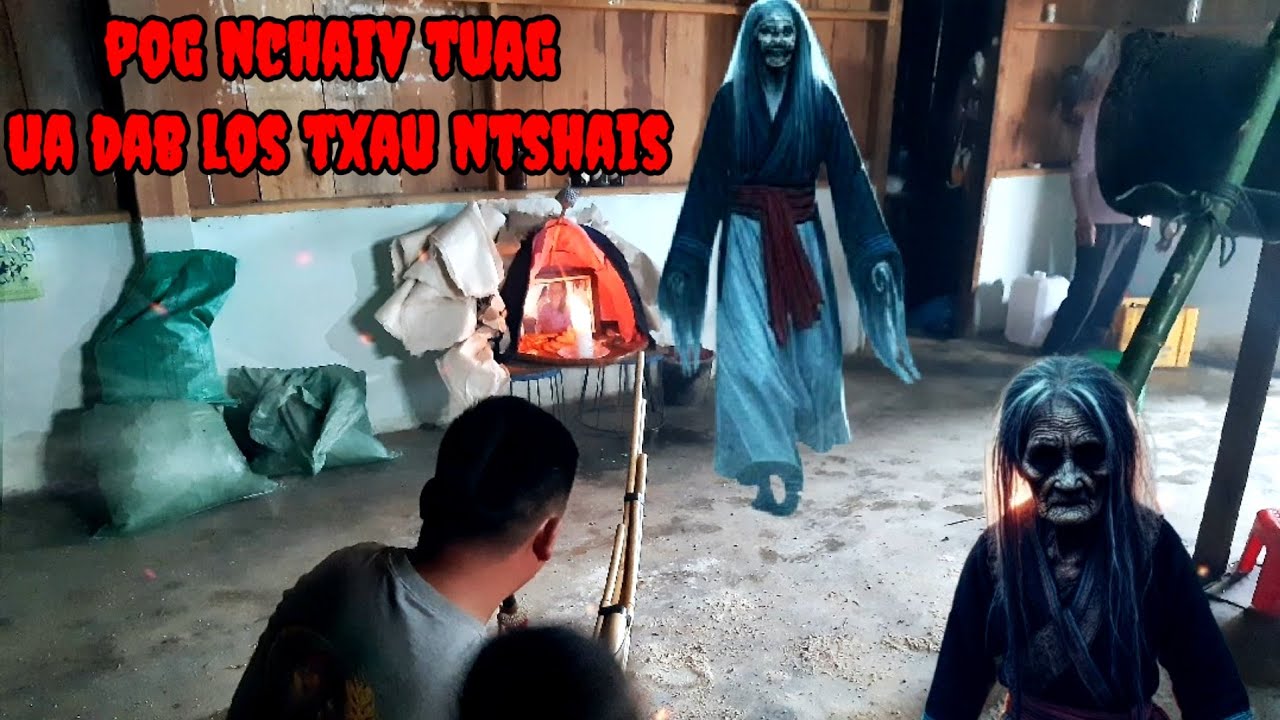 Scary story - Pog Nchaiv Tuag Ua Dab Los Hem Txau Txau Ntshais. Hmong ...