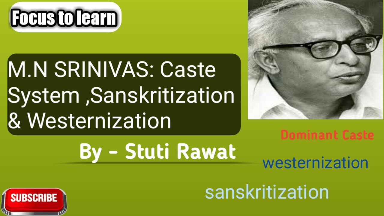 M N Srinivas : Caste system, Sanskritization & Westernization . - YouTube